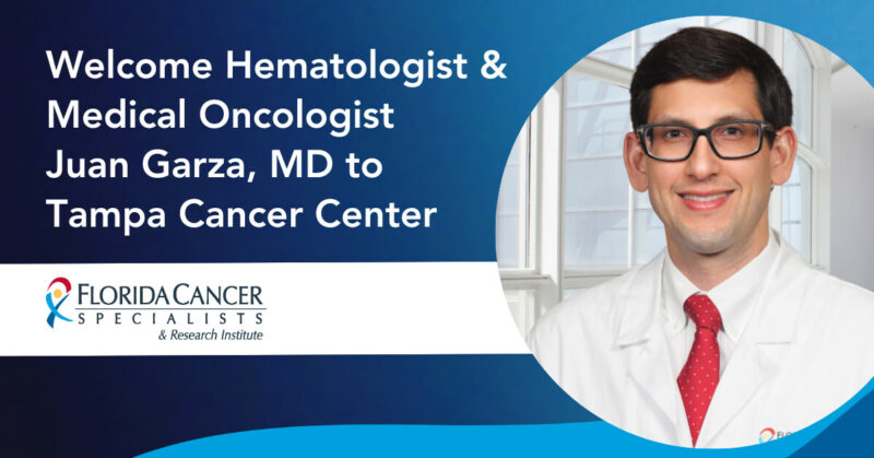 FCS Welcomes Hematologist & Medical Oncologist Juan Garza, MD to Tampa ...